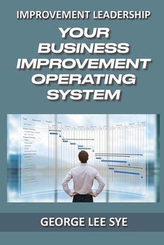 Lean Six SIGMA Leadership- Your Business Improvement Operating System ...