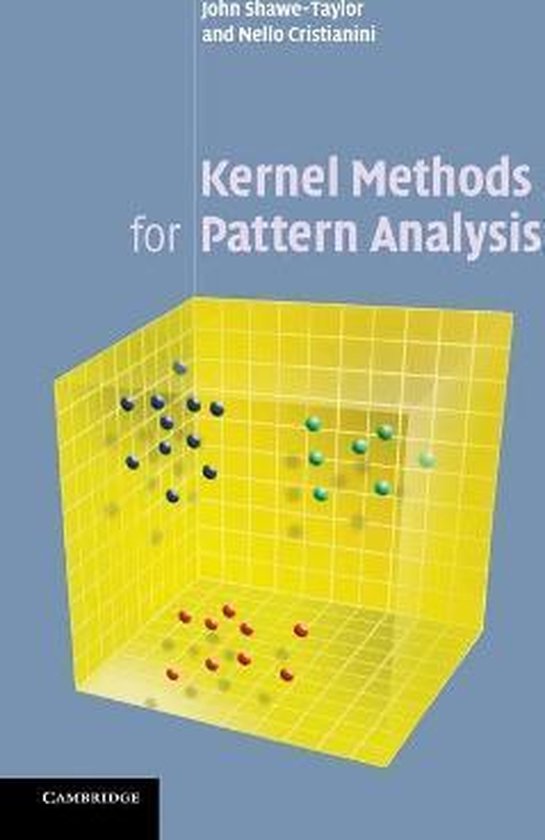 Kernel Methods for Pattern Analysis | 9780521813976 | John Shawe-Taylor | Boeken | bol.com