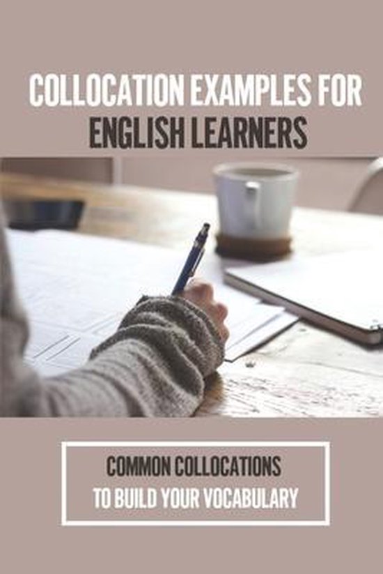 Collocation Examples For English Learners: Common Collocations To Build ...