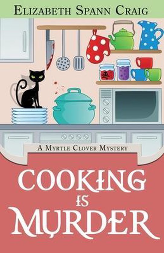 Myrtle Clover Cozy Mystery- Cooking is Murder, Elizabeth Spann Craig ...