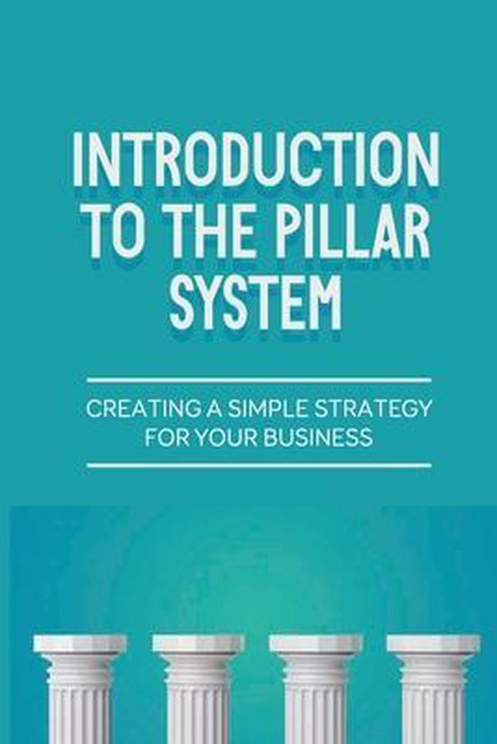 Introduction To The Pillar System: Creating A Simple Strategy For Your ...