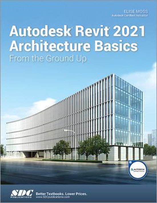 Autodesk Revit 2021 Architecture Basics, Elise Moss | 9781630573560 ...