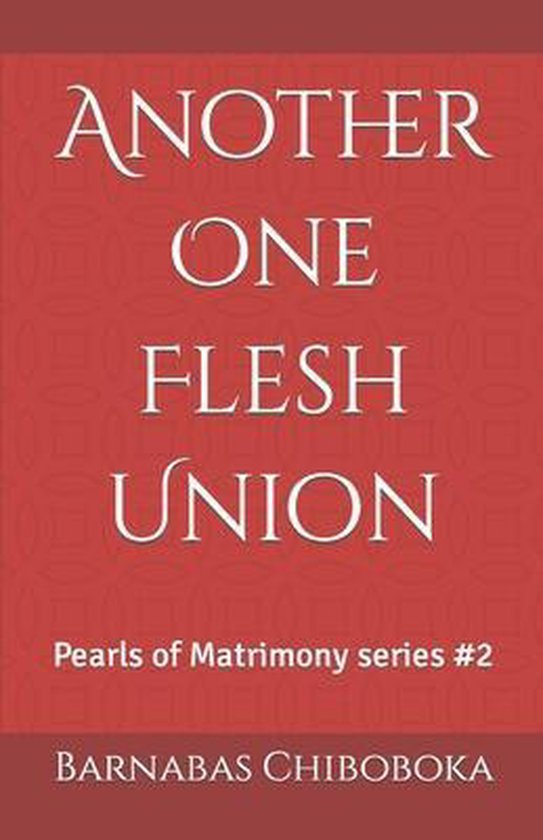 Another One Flesh Union, Barnabas Chiboboka | 9781983533624 | Boeken ...