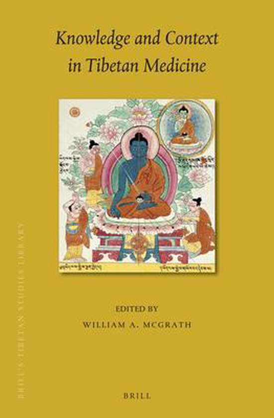 Brill's Tibetan Studies Library- Knowledge and Context in Tibetan Medicine |... | bol.com