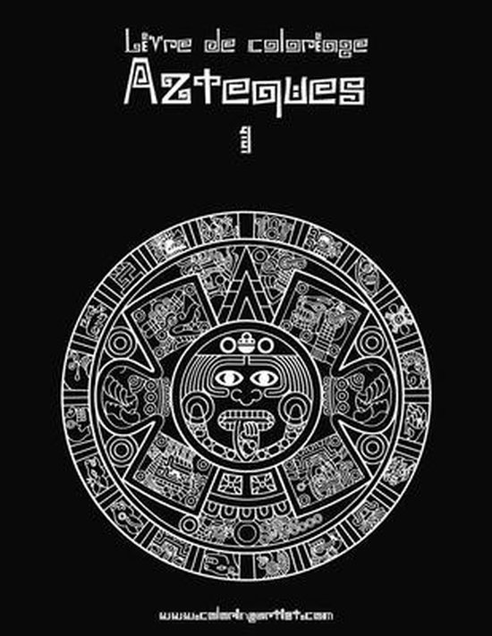 Aztèques- Livre de coloriage Aztèques 1, Nick Snels | 9781530626984 ...