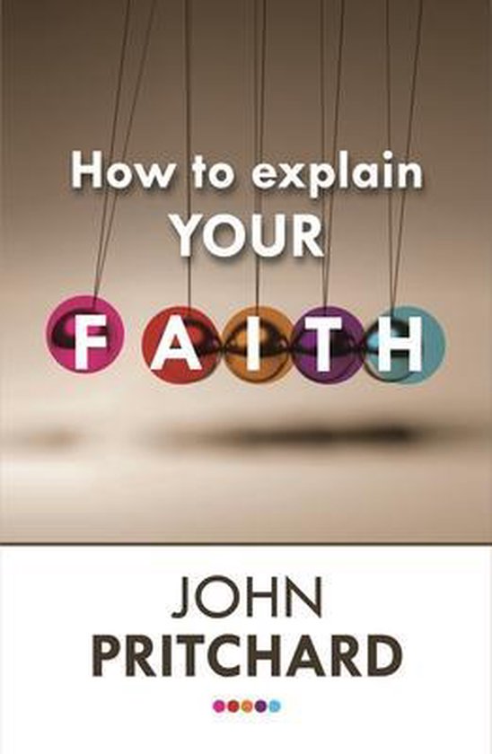 How to Explain your Faith | 9780281072545 | John Pritchard | Boeken ...