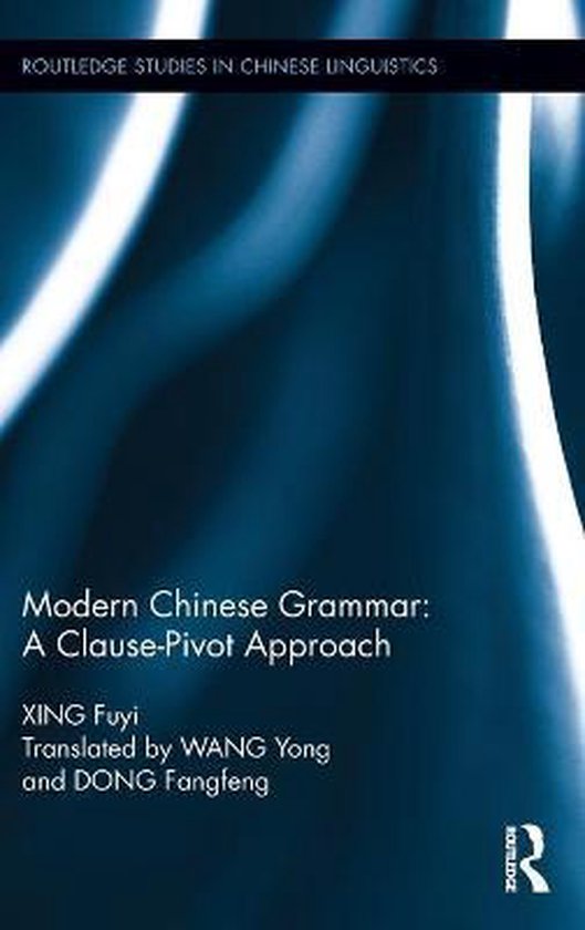 Modern Chinese Grammar - a Clause-pivot Approach | 9781138855236 | Fuyi ...