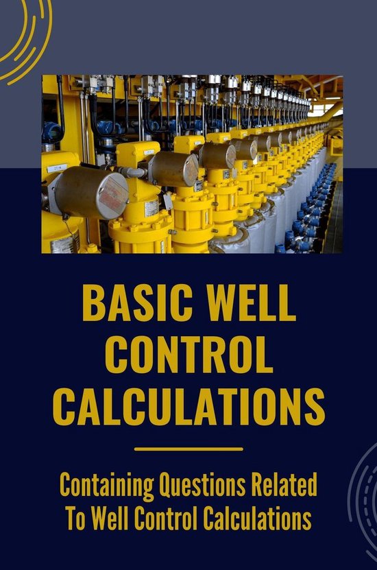 Basic Well Control Calculations: Containing Questions Related To Well ...