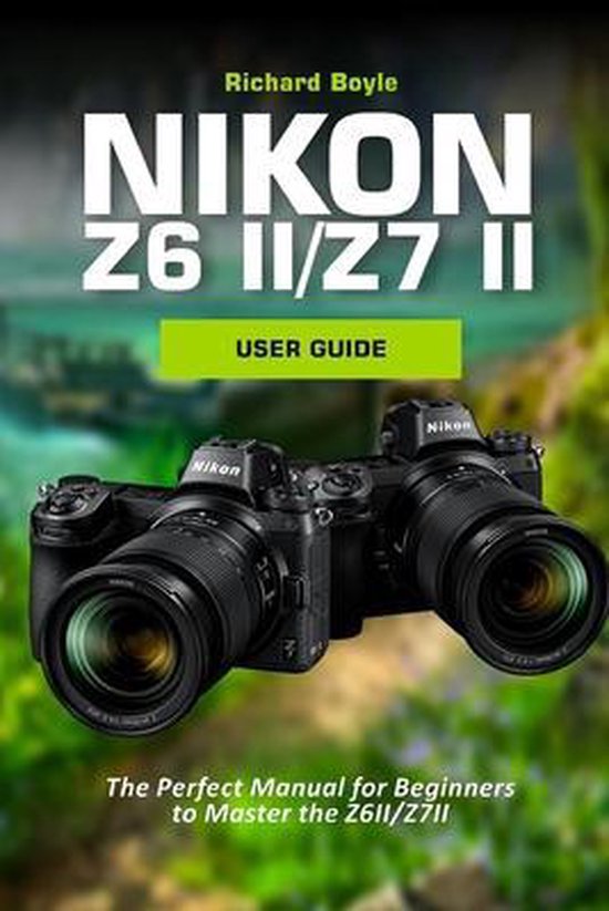 Nikon Z6II/Z7II User Guide, Richard Boyle | 9798474916163 | Boeken | bol