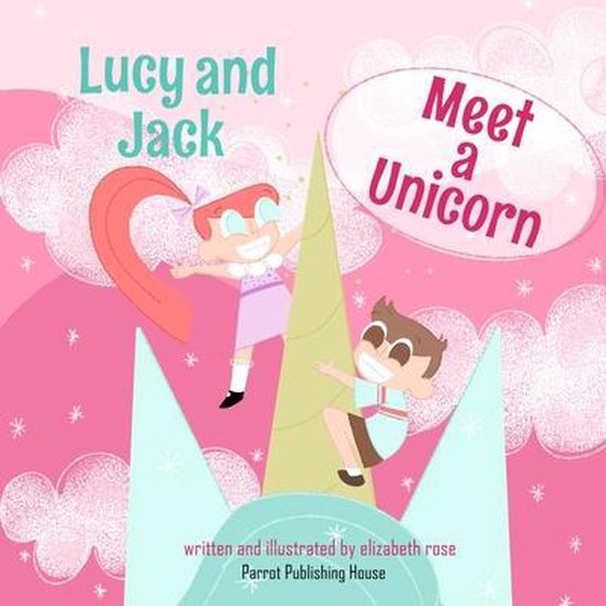 Lucy and Jack- Lucy and Jack Meet A Unicorn, Elizabeth Rose ...