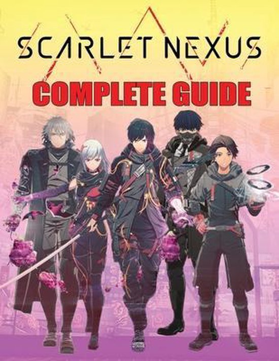 Scarlet Nexus: COMPLETE GUIDE, Brett Pomales | 9798546723798 | Boeken ...