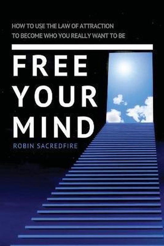 Free Your Mind, Robin Sacredfire | 9781539830627 | Boeken | bol.com