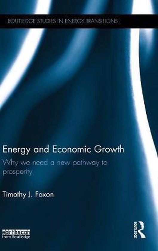 Energy and Economic Growth | 9781138669284 | Timothy J. Foxon | Boeken ...