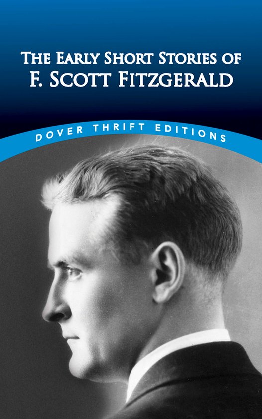 Dover Thrift Editions: Short Stories - The Early Short Stories of F. Scott Fitzgerald... | bol.com