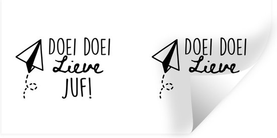 Muurstickers - Sticker Folie - Quotes - Spreuken - Juf - Doei doei ...