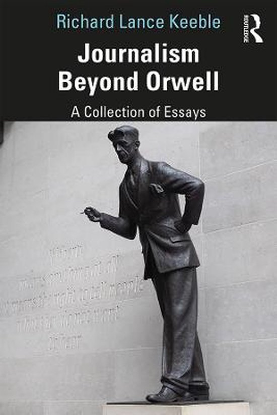 Journalism Beyond Orwell, Richard Keeble | 9780367333560 | Boeken | bol.com