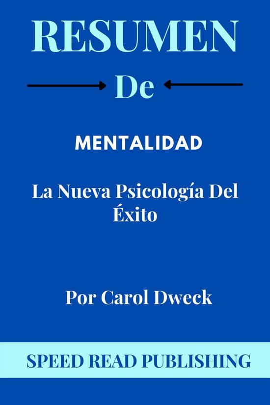 Resumen De Mentalidad Por Carol Dweck La Nueva Psicología Del Éxito