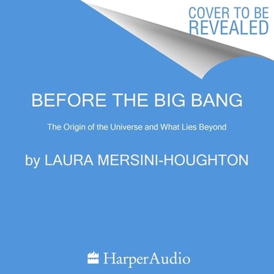 Before the Big Bang: The Origin of the Universe and What Lies Beyond ...