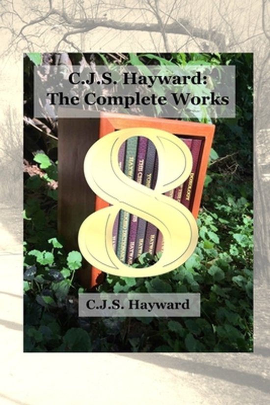 Complete Works- C.J.S. Hayward, Cjs Hayward | 9781790654888 | Boeken ...