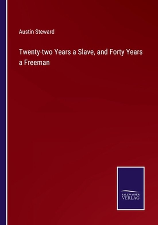 Twenty-two Years a Slave, and Forty Years a Freeman, Austin Steward | 9783752575880 |... | bol.com
