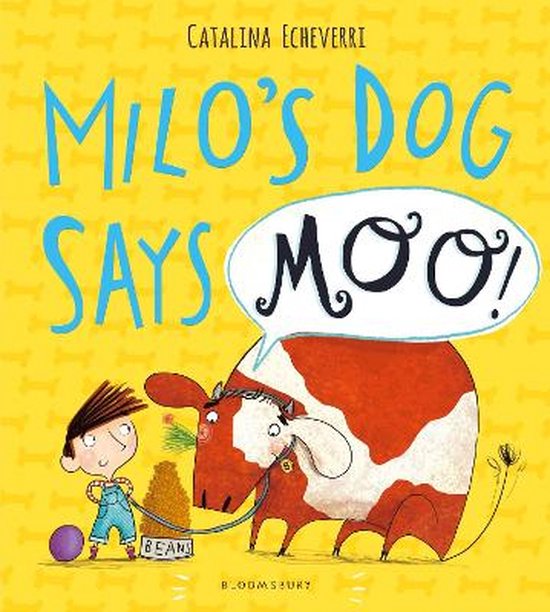 Milo's Dog Says MOO!, Catalina Echeverri | 9781408838808 | Boeken | bol.com