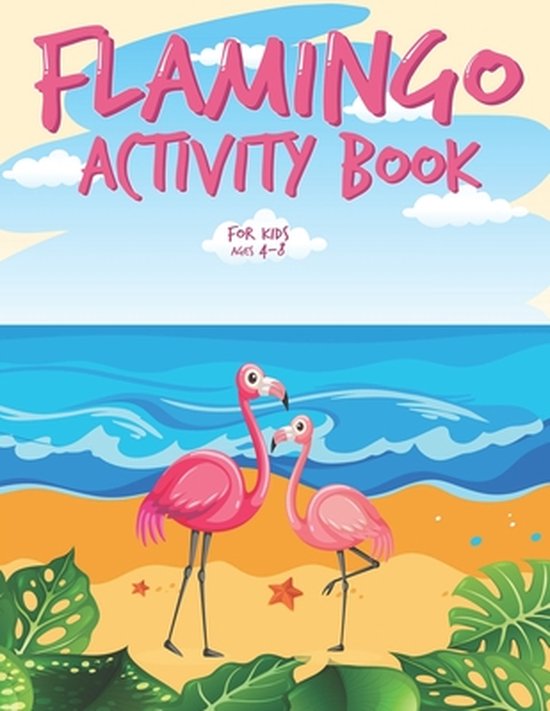 Flamingo Activity Book for Kids Ages 4-8: Funny Flamingo Workbook for ...