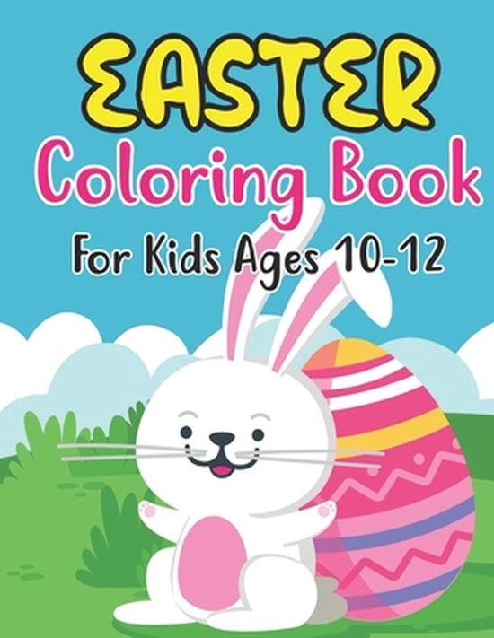 Easter Coloring Book For Kids Ages 10-12: A Collection of Cute Fun ...