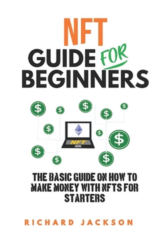 NFT Guide For Beginners: The Basic Guide On How To Make Money with NFTs For Starters |... | bol.com