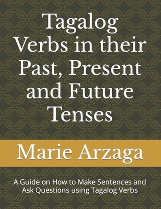 Tagalog Verbs in the Past, Present and Future Tenses: A Guide on How to ...