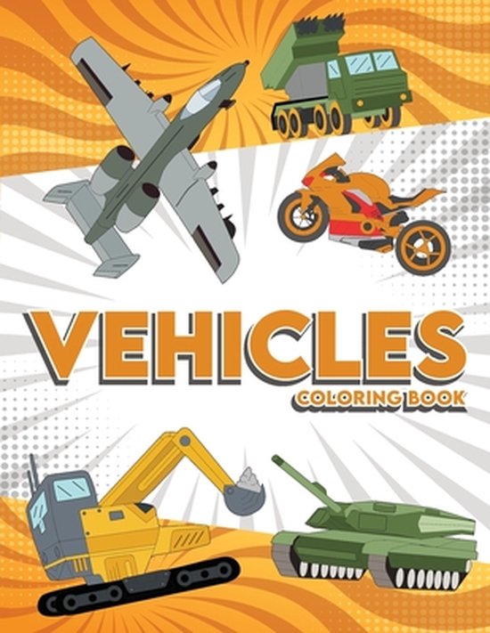 Vehicles Coloring Book: 50 Easy and Jumbo Coloring Pages, for Kids Ages ...