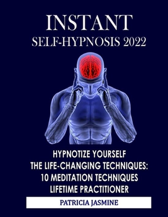 Instant Self-hypnosis: Hypnotize Yourself - The Life-changing ...
