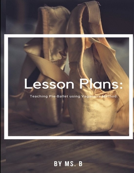 Lesson Plans: The complete guide to Pre-Ballet using the Vaganova ...