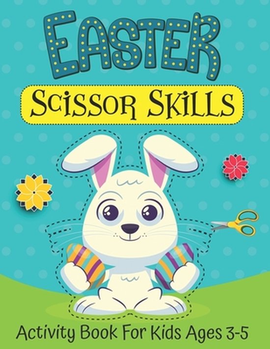 Easter Scissor Skills Activity Book For Kids Ages 3-5: Easter Scissor ...