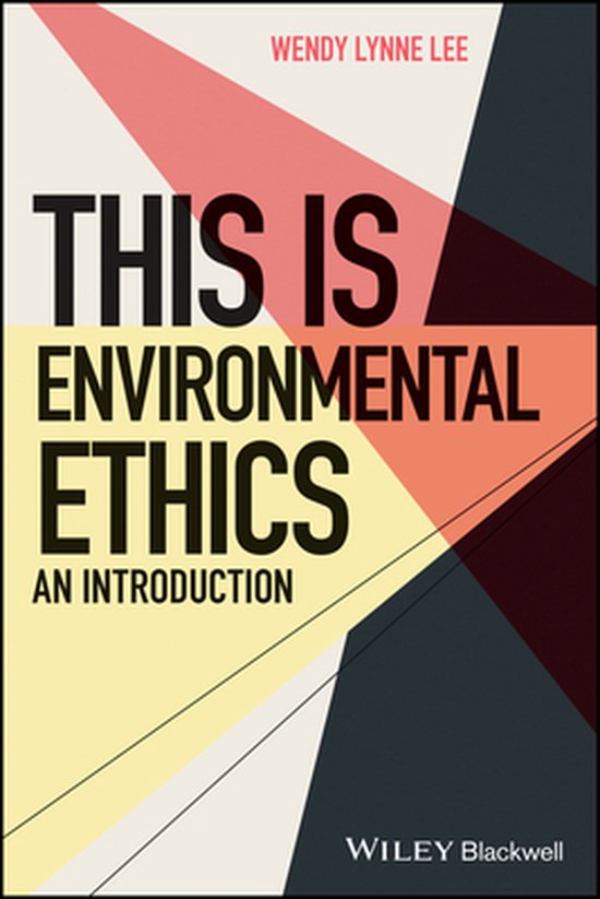 This is Environmental Ethics – An Introduction, WL Lee | 9781119122708 ...