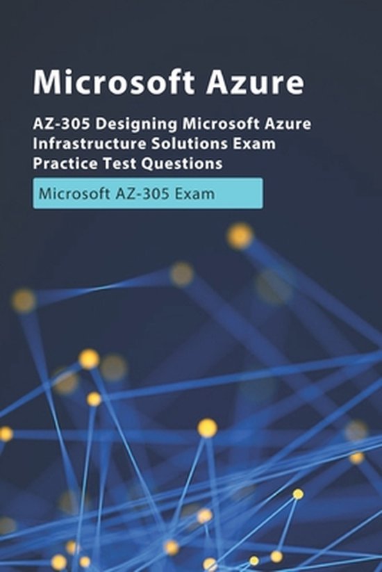 AZ-305 Designing Microsoft Azure Infrastructure Solutions Exam Practice ...