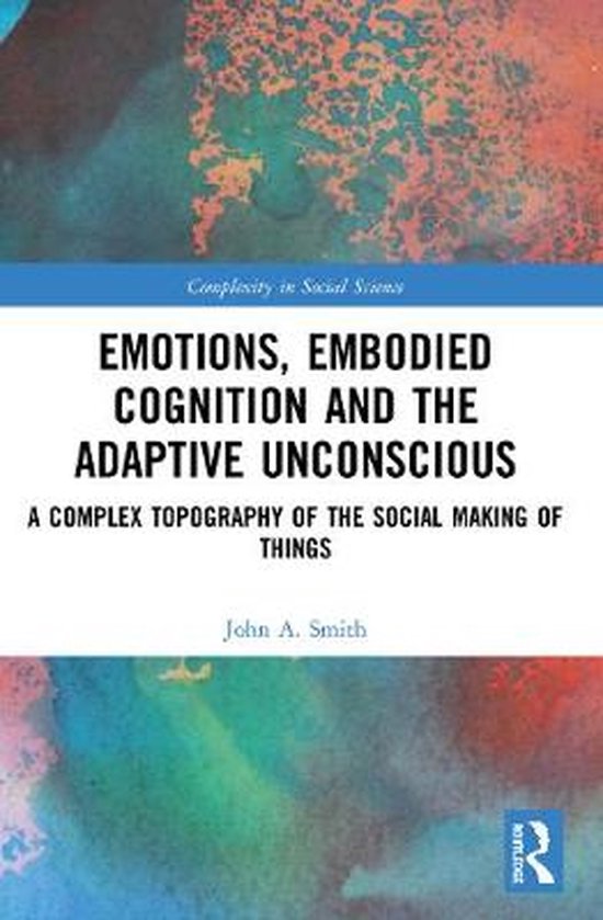 Emotions, Embodied Cognition and the Adaptive Unconscious: A Complex ...
