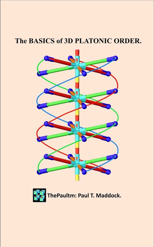 3D Platonic Order 1 - The Basics of 3D Platonic Order. (ebook), Paul ...