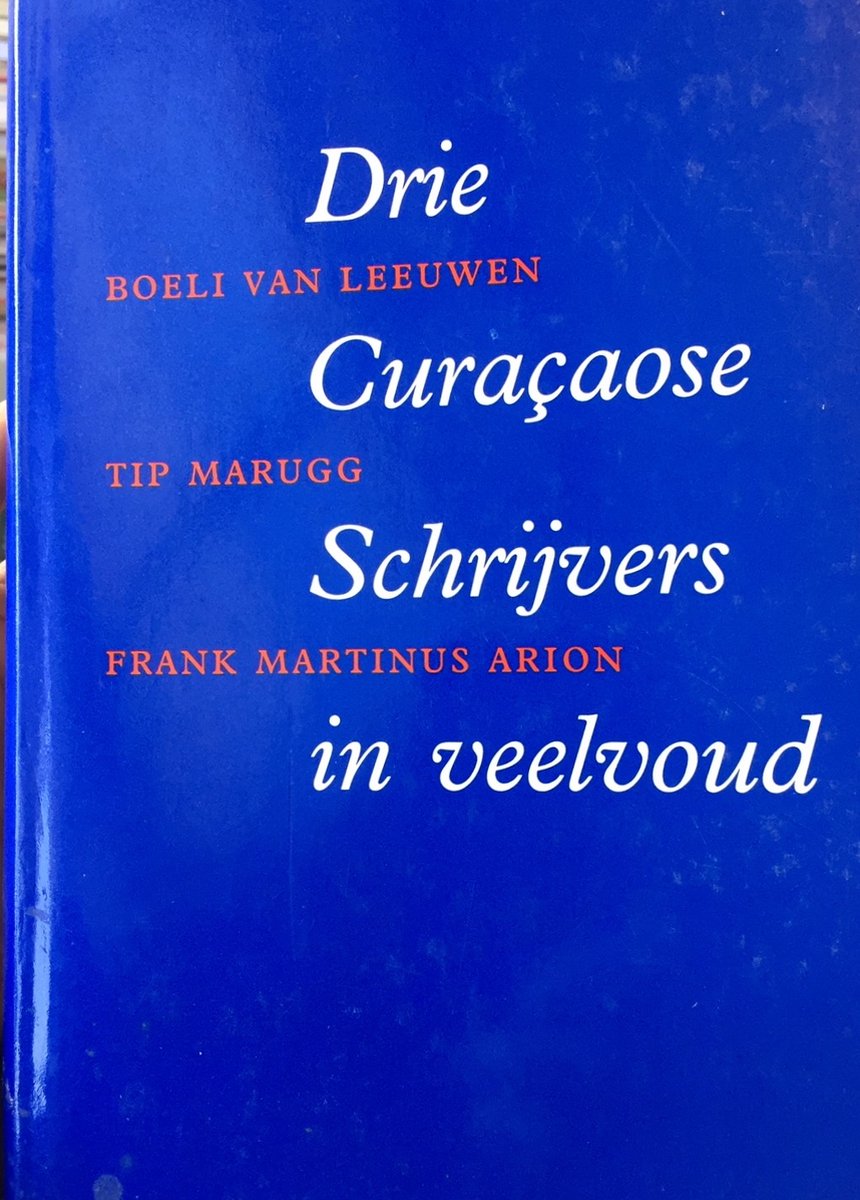 DRIE CURAÇAOSE SCHRIJVERS IN VEELVOUD., Coomans | 9789060117583 ...