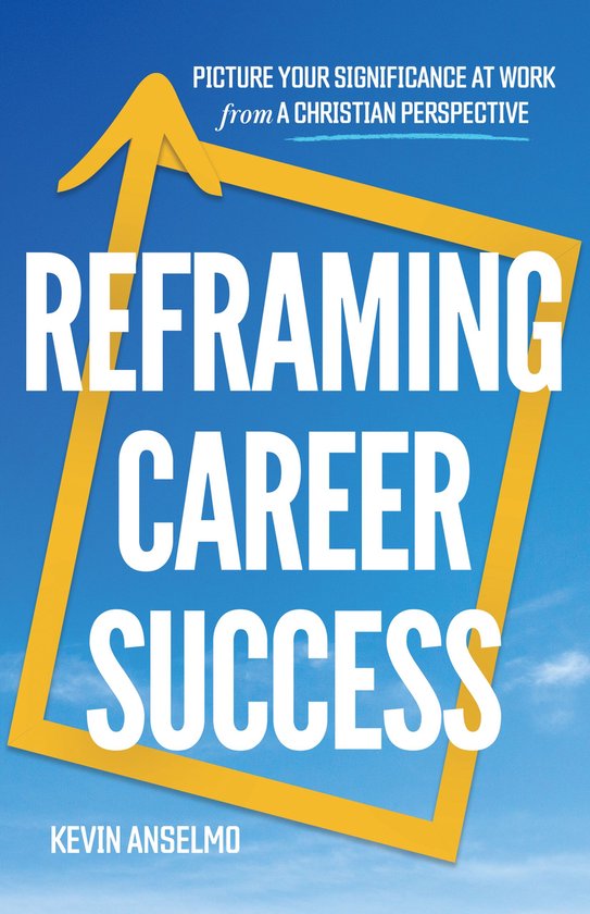 Reframing Career Success (ebook), Kevin Anselmo | 9798987192115 | Boeken | bol
