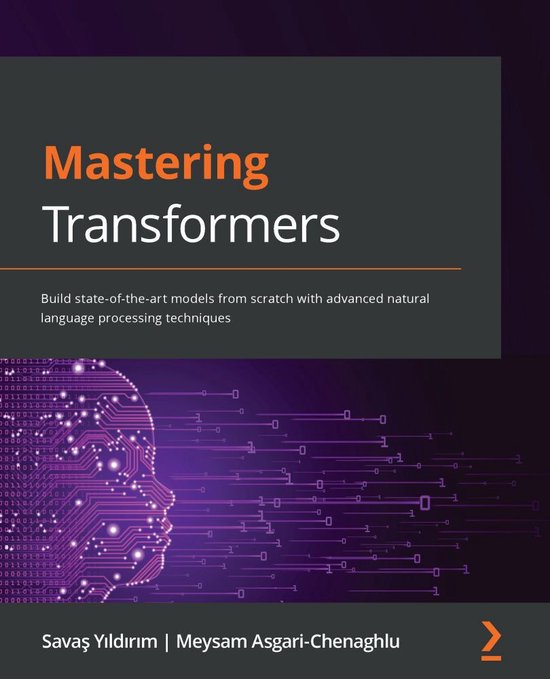 Mastering Transformers (ebook), Meysam Asgari-chenaghlu | 9781801078894 | Boeken | bol