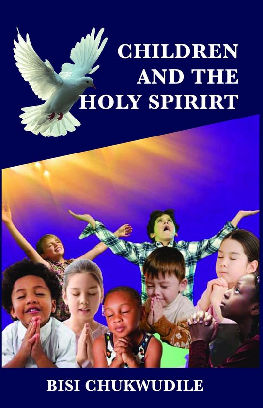 Children and the Holy Spirit (ebook), Bisi Chukwudile | 9798330337286 ...