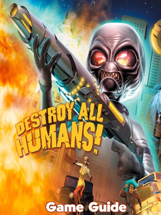 Destroy All Humans Remake Guide & Walkthrough (ebook), Betty D. Burnett ...