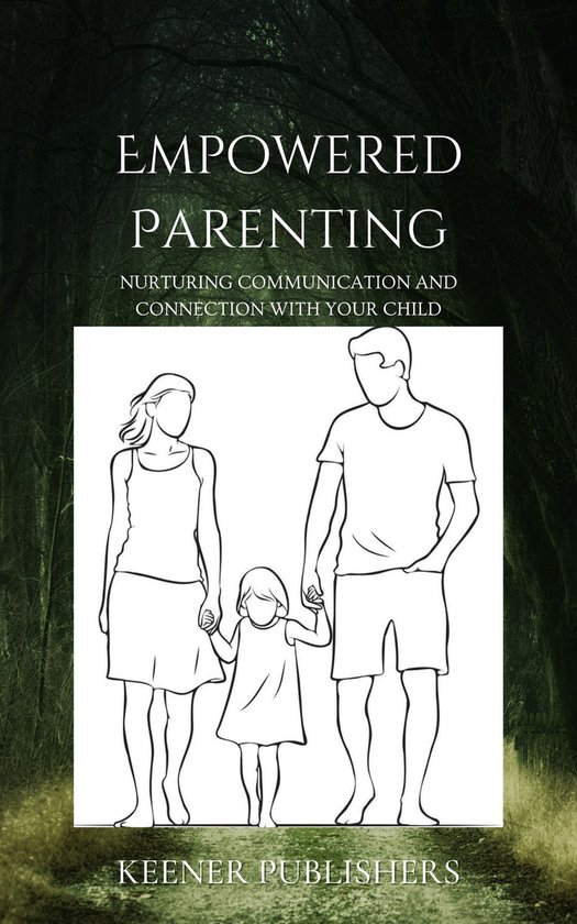 Empowered Parenting (ebook), Keener Publishers | 1230007934421 | Boeken ...