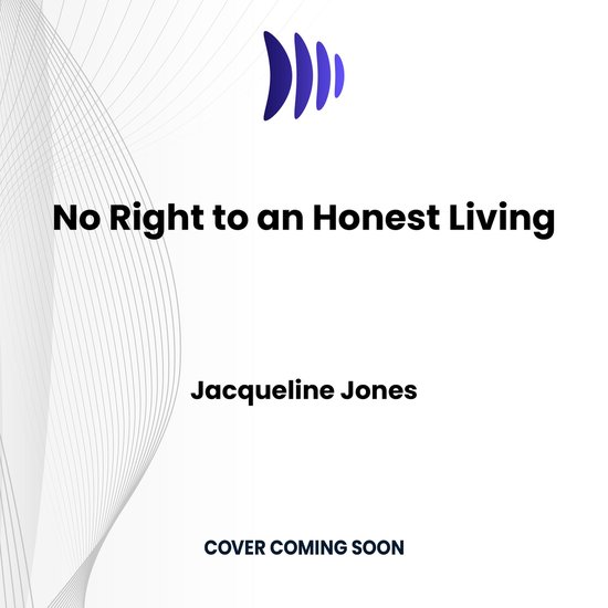No Right to an Honest Living, Jacqueline Jones | 9781666672053 | Boeken ...