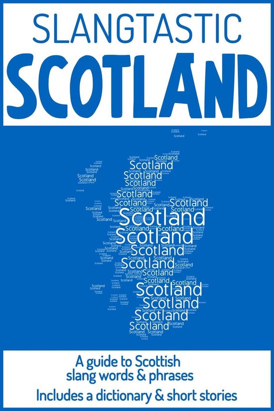 Slangtastic Scotland: A Guide to Scottish Slang Words & Phrases ...