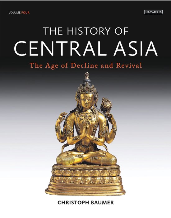 History of Central Asia, The: 4-volume set, Christoph Baumer ...