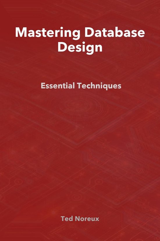 Mastering Database Design (ebook), Ted Noreux | 9798224215874 | Boeken ... Mastering Database Design (ebook), Ted Noreux | 9798224215874 | Boeken ...