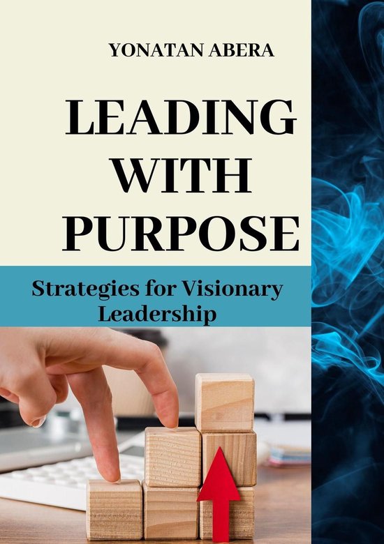 Leading with Purpose (ebook), Yonatan Abera | 9798223899662 | Boeken | bol