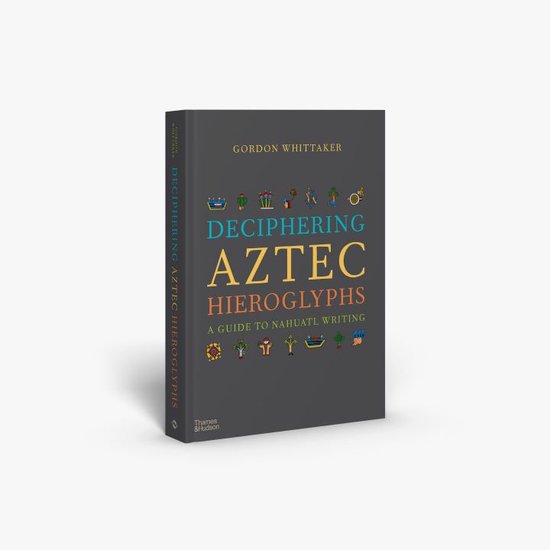 Deciphering Aztec Hieroglyphs, Gordon Whittaker | 9780500518724 ...