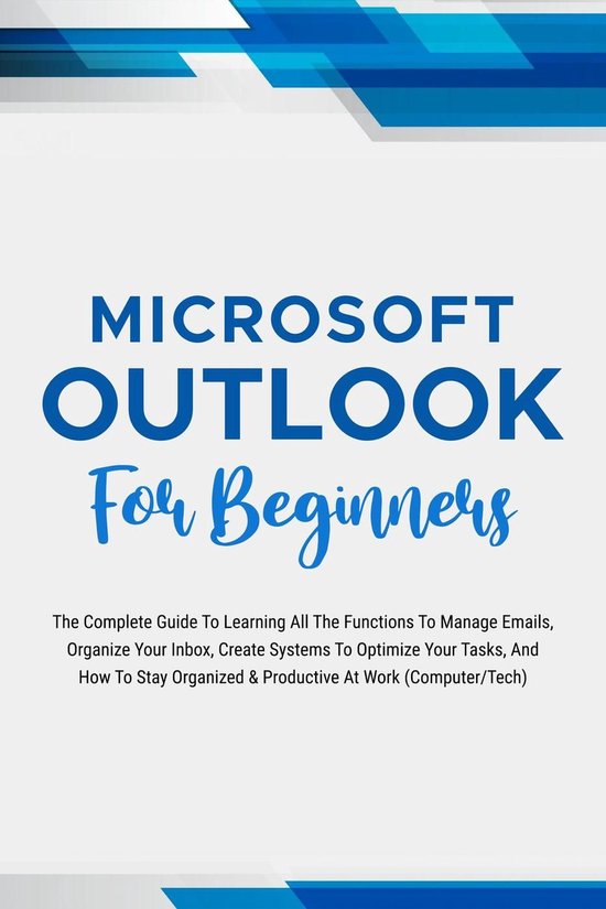 Microsoft Outlook For Beginners: The Complete Guide To Learning All The Functions To... | bol